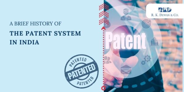 A brief history of the Patent System in India - R K Dewan - Patent and ...