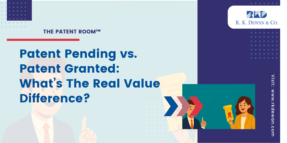 Patent Pending vs Patent Granted: Key Value Differences
